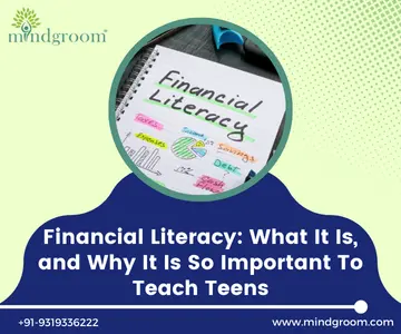 Financial Literacy: What It Is, and Why It Is So Important To Teach Teens