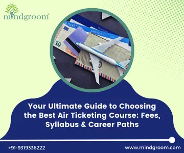 Air Ticketing Course Guide: Fees, Duration, Syllabus & Career Opportunities
